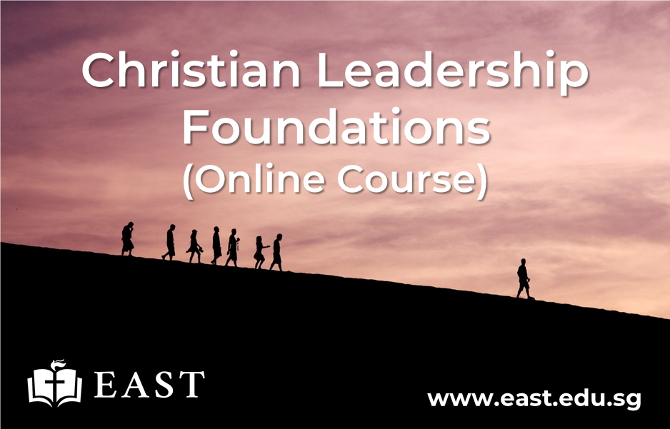 Christian Leadership Foundations (Day Course) : East Asia School of ...