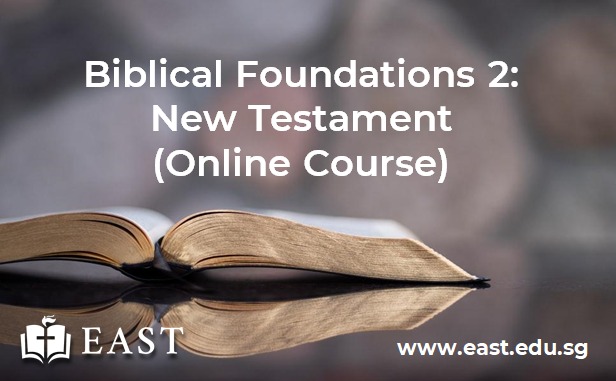 Biblical Foundations 2: New Testament (Online Day Course) : East Asia ...