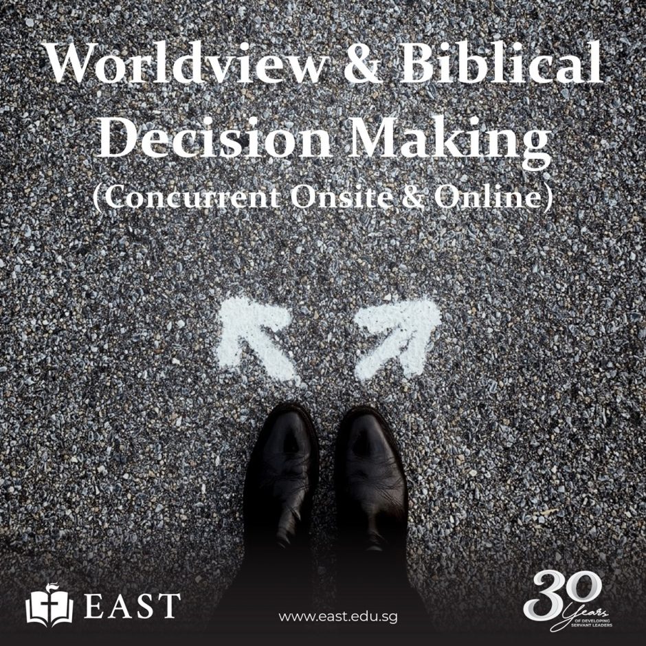 Worldview & Biblical Decision Making – Concurrent Day Course : East ...