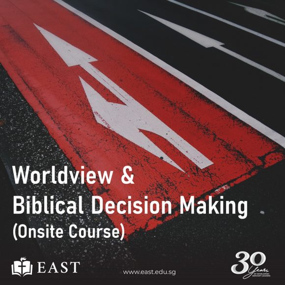 Worldview & Biblical Decision Making- Onsite Day Course : East Asia ...