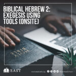Biblical Hebrew 2: Exegesis Using Tools (Onsite) – Day Course : East Asia School of Theology