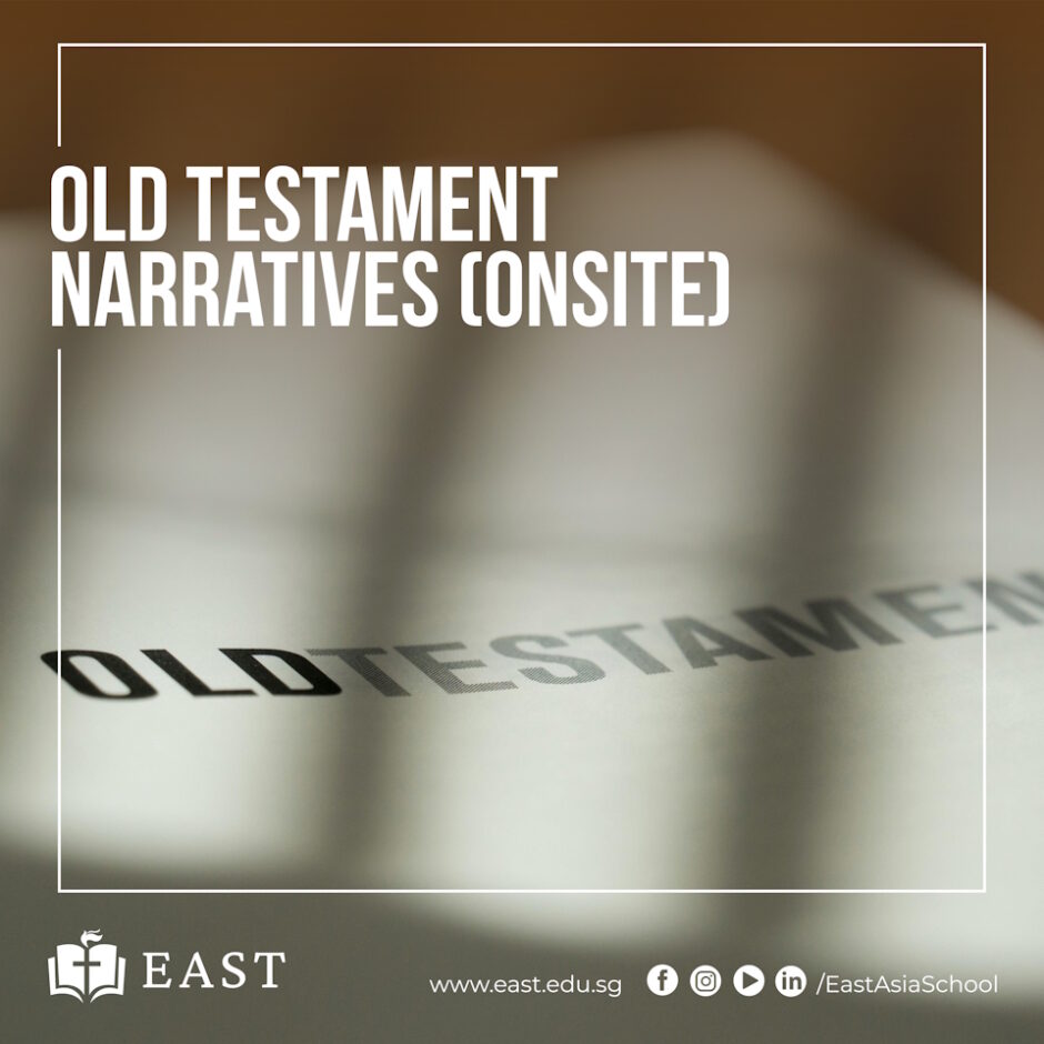 Old Testament Narratives (Onsite) – Day Course : East Asia School of ...